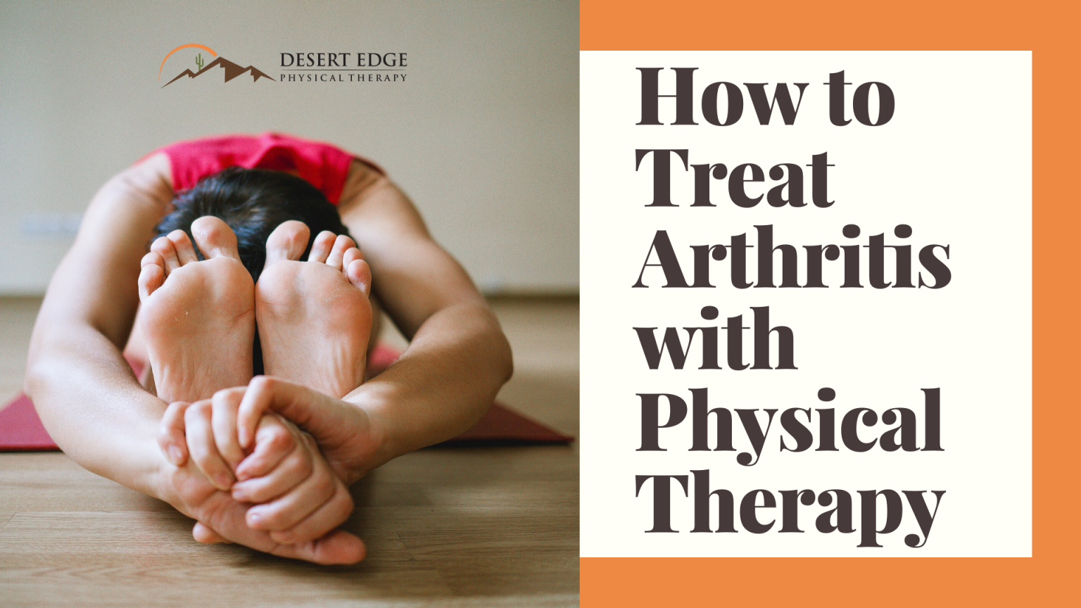 How to Treat Arthritis with Physical Therapy - Desert Edge Physical Therapy