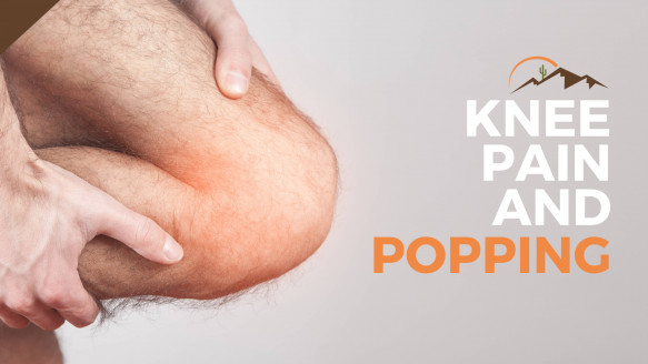 Knee Pain and Popping - Desert Edge Physical Therapy
