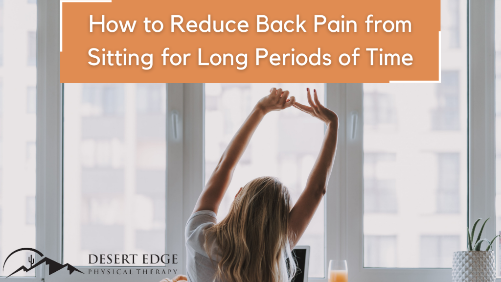 How to Reduce Back Pain from Sitting for Long Periods of Time - Desert ...