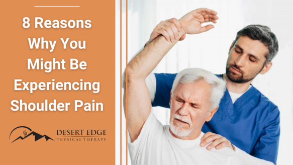 8 Reasons Why You Might Be Experiencing Shoulder Pain - Desert Edge ...