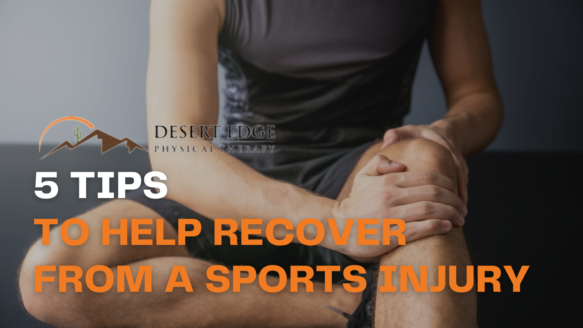 5 Tips to Help Recover From a Sports Injury - Desert Edge Physical Therapy